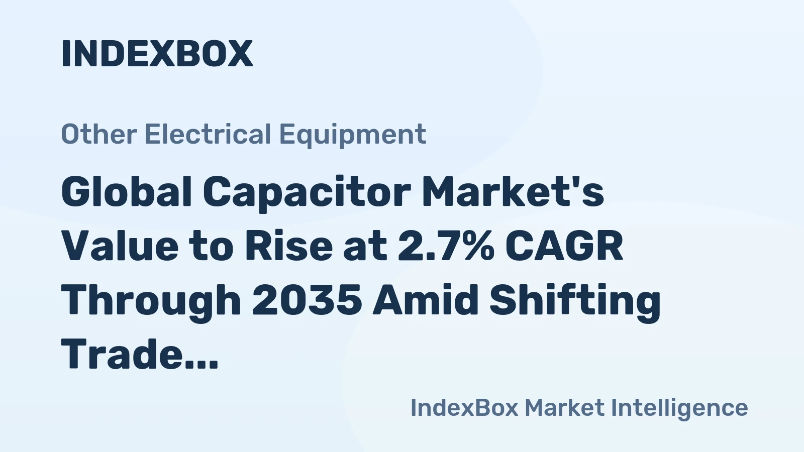 Global Capacitor Market's Value to Rise at 2.7% CAGR Through 2035 Amid Shifting Trade Flows