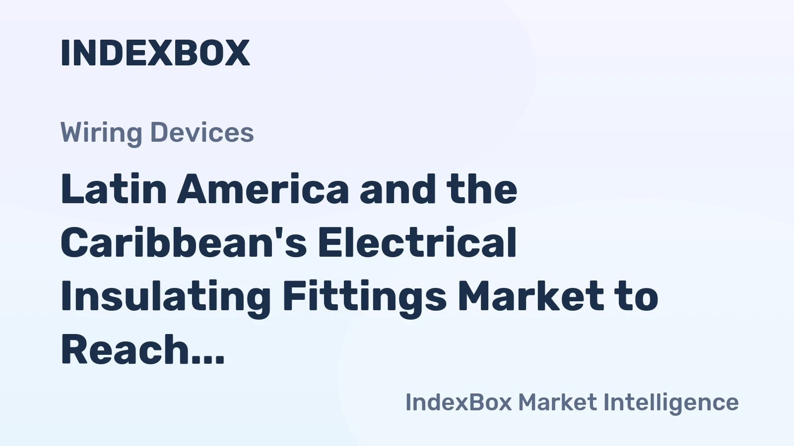 Latin America and the Caribbean's Electrical Insulating Fittings Market to Reach 288K Tons and $5.4B by 2035