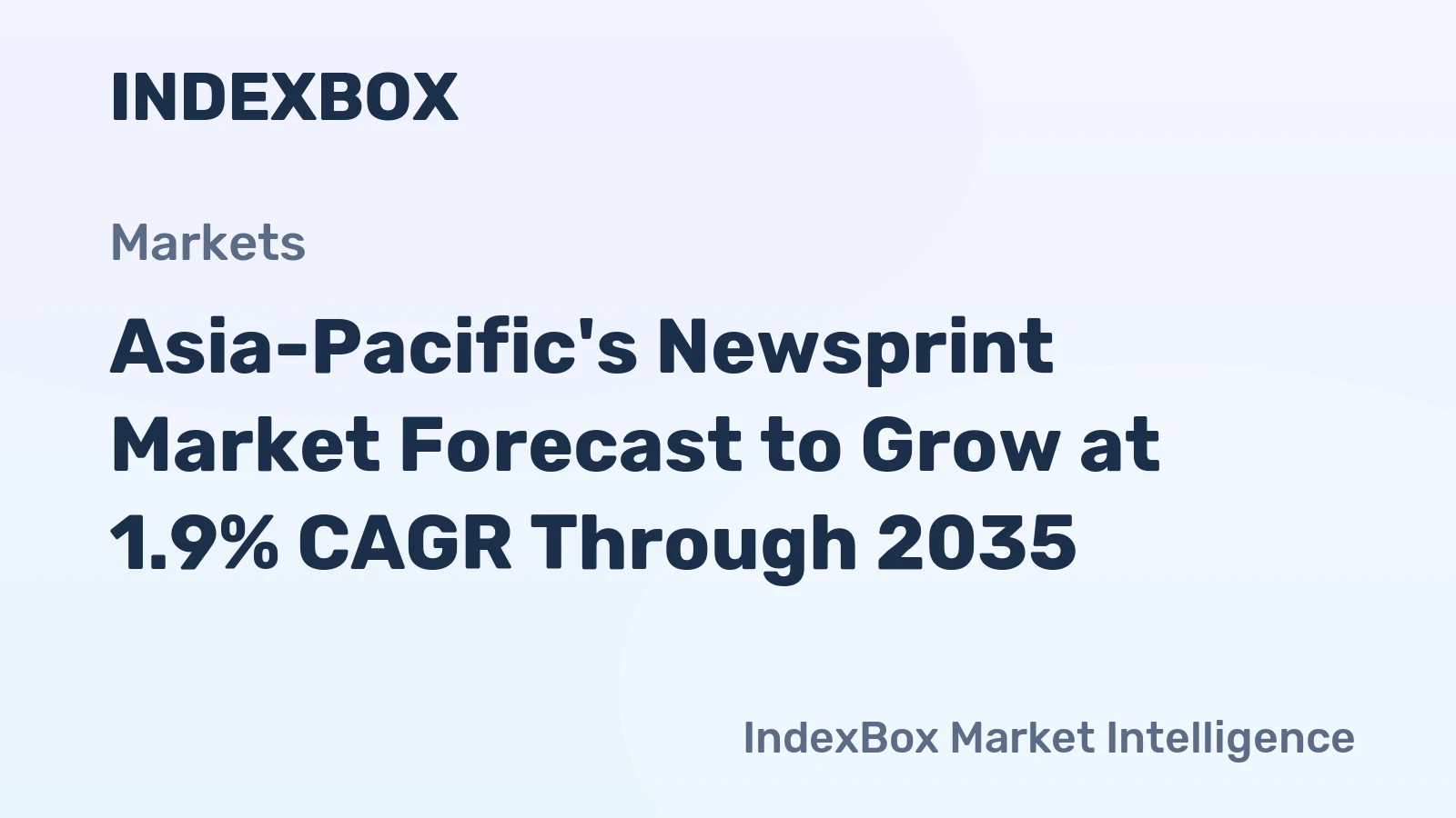 Asia-Pacific's Newsprint Market Forecast to Grow at 1.9% CAGR Through 2035