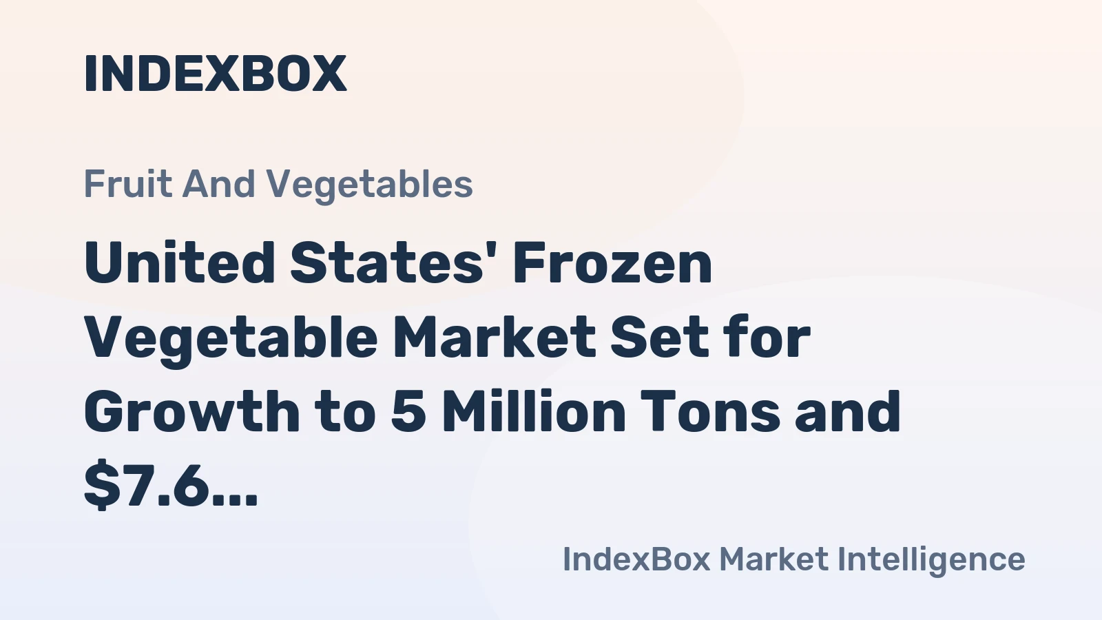 United States' Frozen Vegetable Market Set for Growth to 5 Million Tons and $7.6 Billion