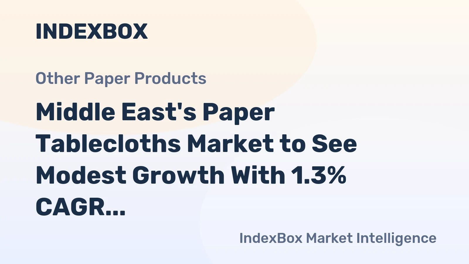 Middle East's Paper Tablecloths Market to See Modest Growth With 1.3% CAGR in Value