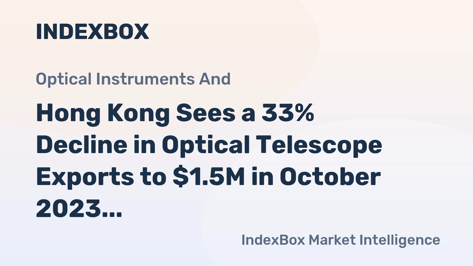 Hong Kong Sees a 33% Decline in Optical Telescope Exports to $1.5M in October 2023
