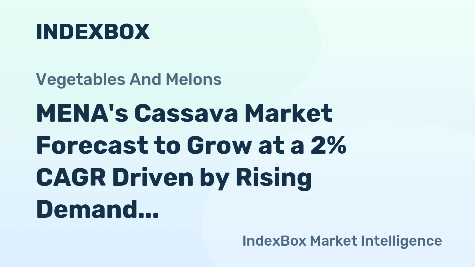 MENA's Cassava Market Forecast to Grow at a 2% CAGR Driven by Rising Demand