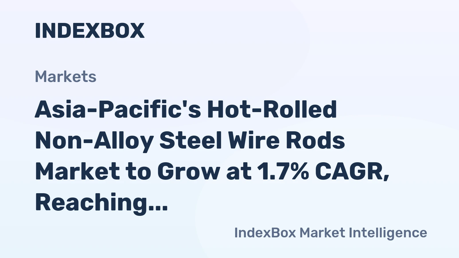 Asia-Pacific's Hot-Rolled Non-Alloy Steel Wire Rods Market to Grow at 1.7% CAGR, Reaching $76.7B by 2035