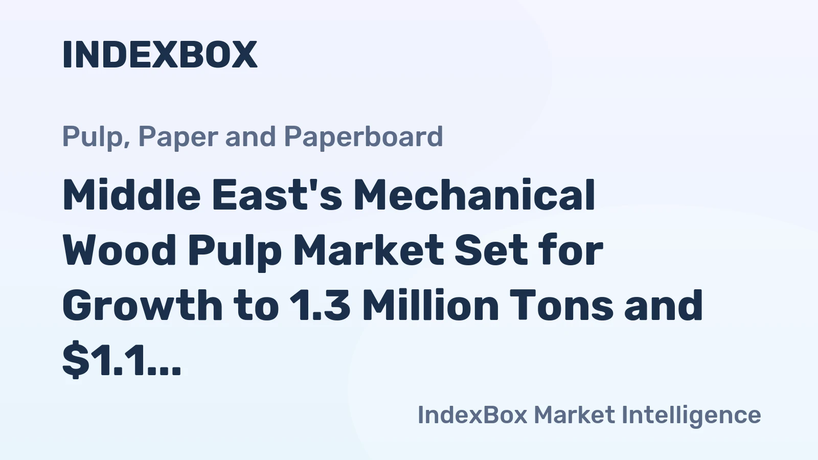 Middle East's Mechanical Wood Pulp Market Set for Growth to 1.3 Million Tons and $1.1 Billion