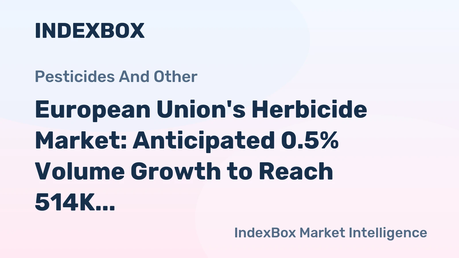 European Union's Herbicide Market: Anticipated 0.5% Volume Growth to Reach 514K Tons by 2035, Value Expected to Hit $5B