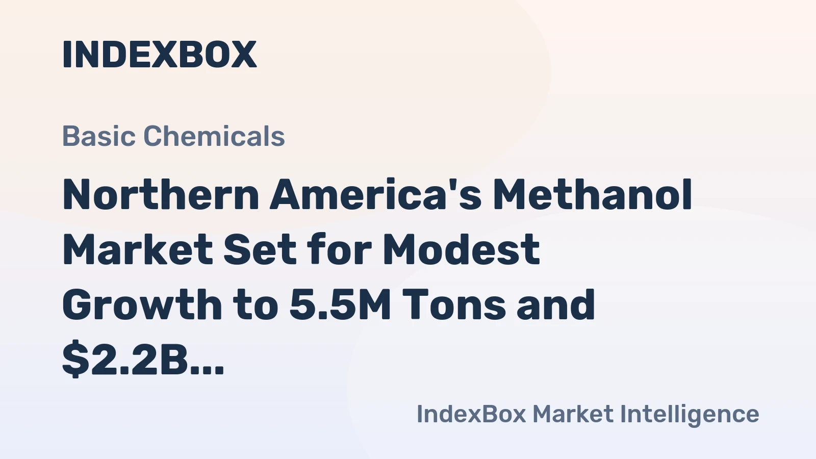 Northern America's Methanol Market Set for Modest Growth to 5.5M Tons and $2.2B