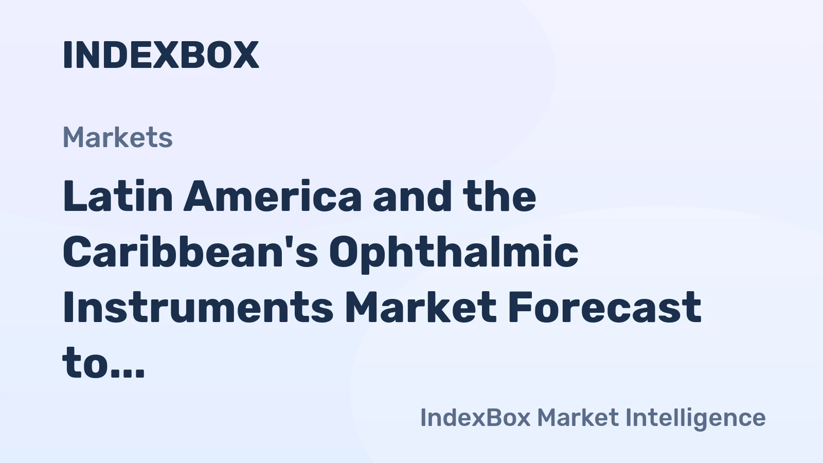 Latin America and the Caribbean's Ophthalmic Instruments Market Forecast to Expand with a +2.5% CAGR