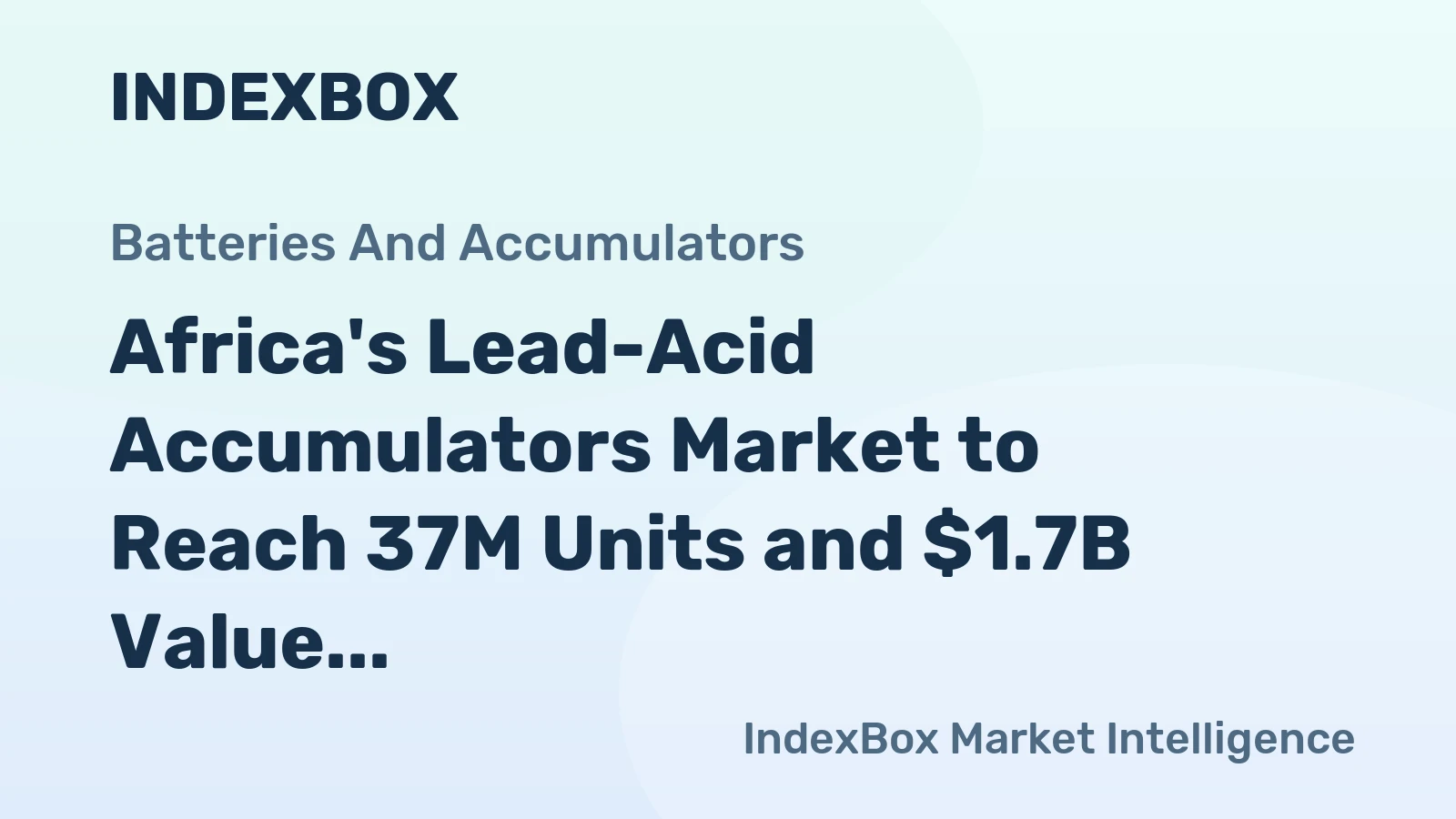 Africa's Lead-Acid Accumulators Market to Reach 37M Units and $1.7B Value by 2035