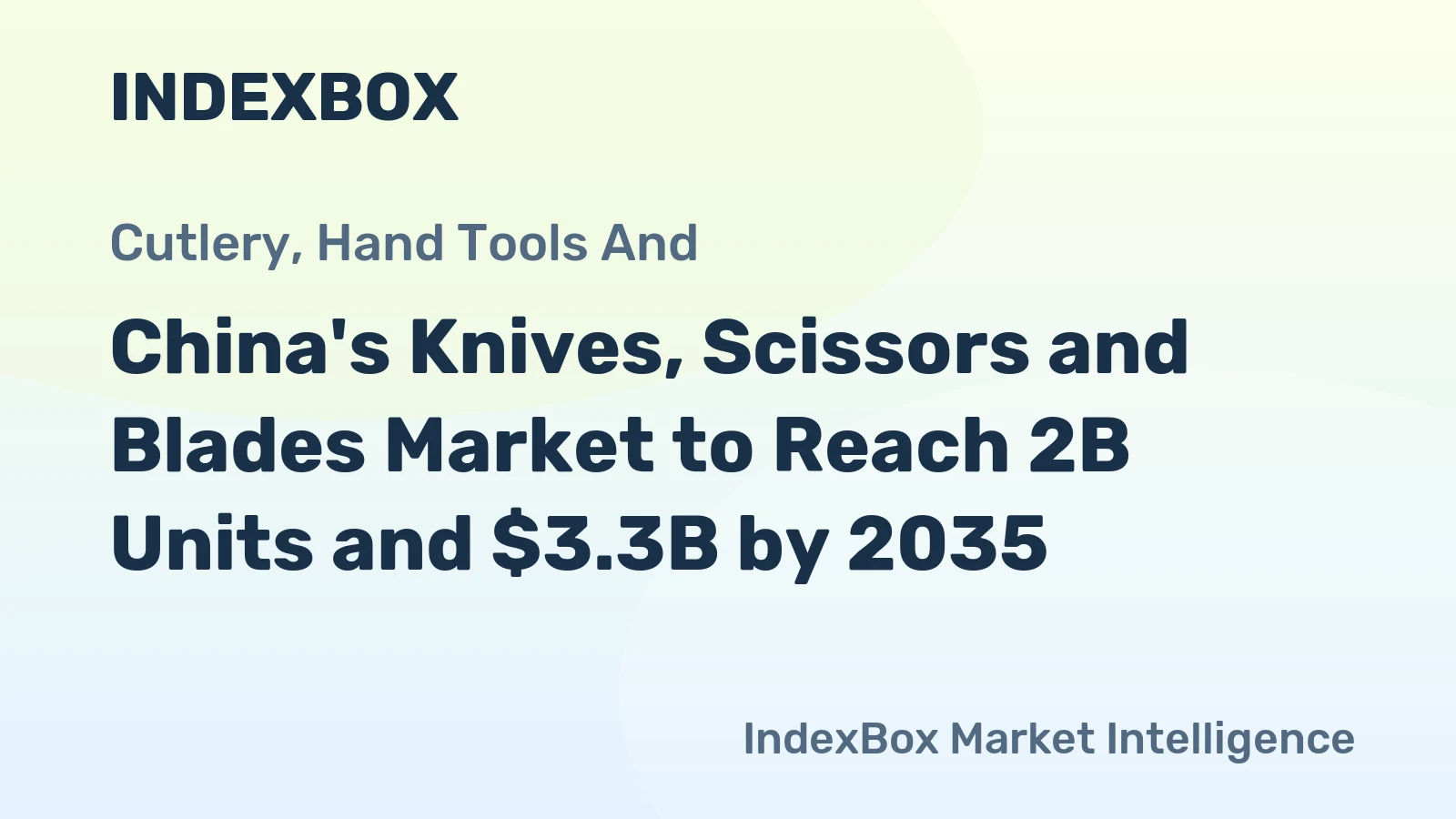 China's Knives, Scissors and Blades Market to Reach 2B Units and $3.3B by 2035
