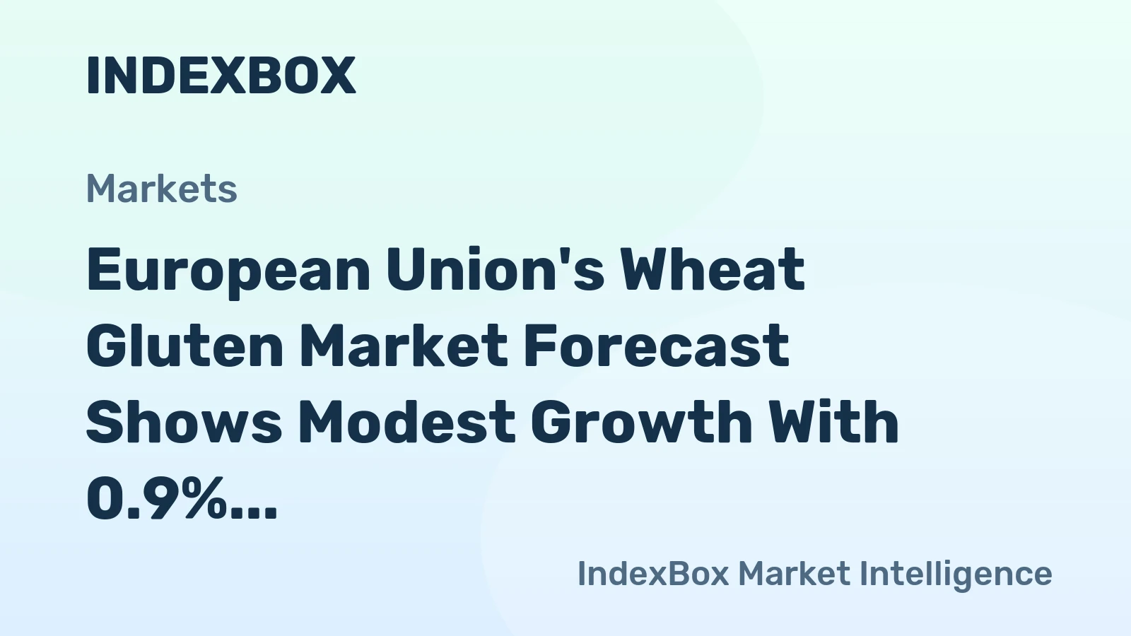 European Union's Wheat Gluten Market Forecast Shows Modest Growth With 0.9% CAGR