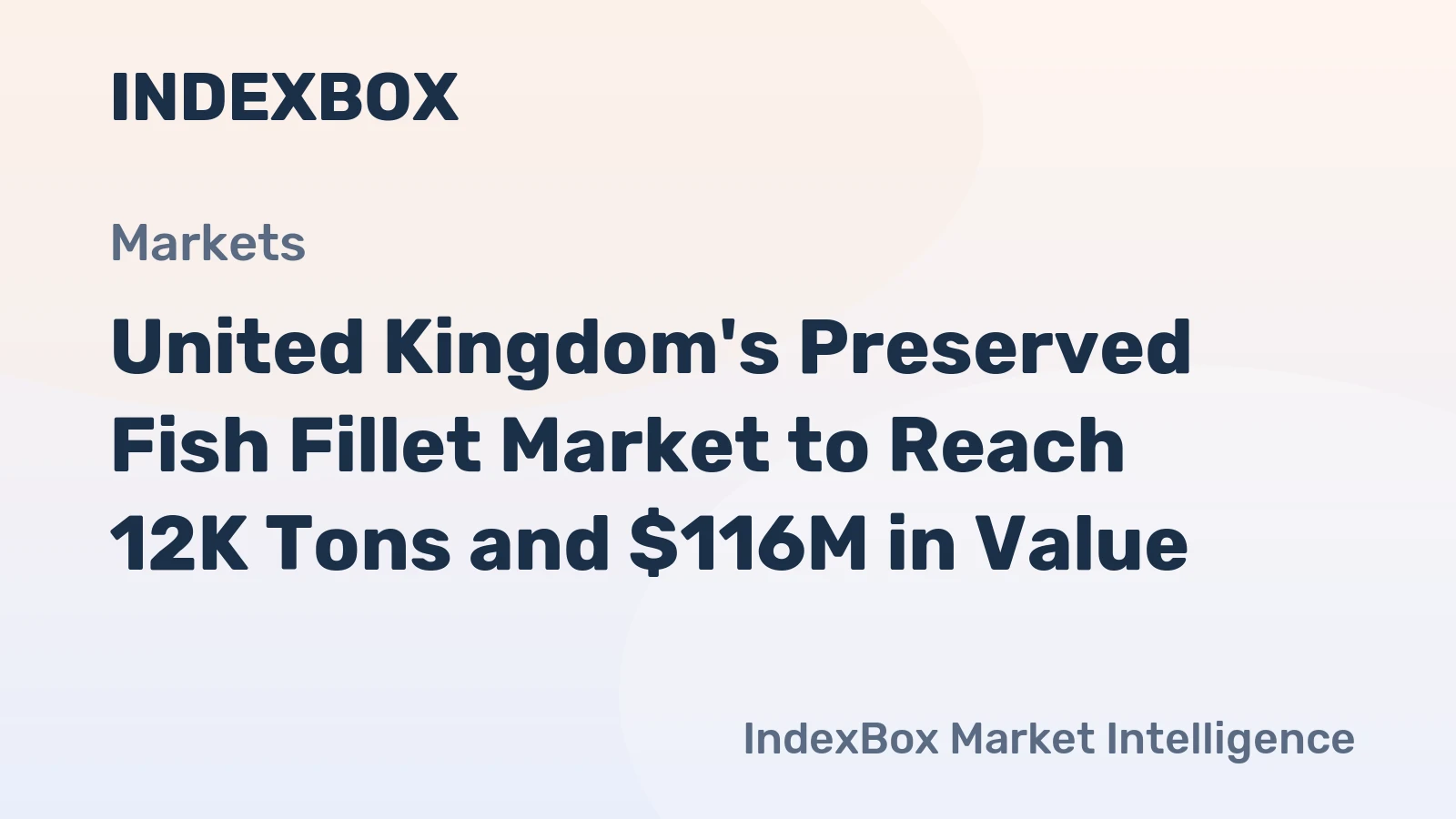 United Kingdom's Preserved Fish Fillet Market to Reach 12K Tons and $116M in Value