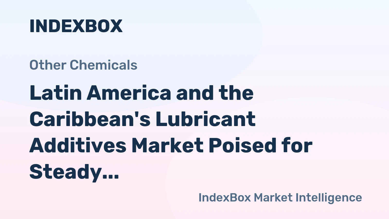Latin America and the Caribbean's Lubricant Additives Market Poised for Steady Growth With 3% CAGR in Value