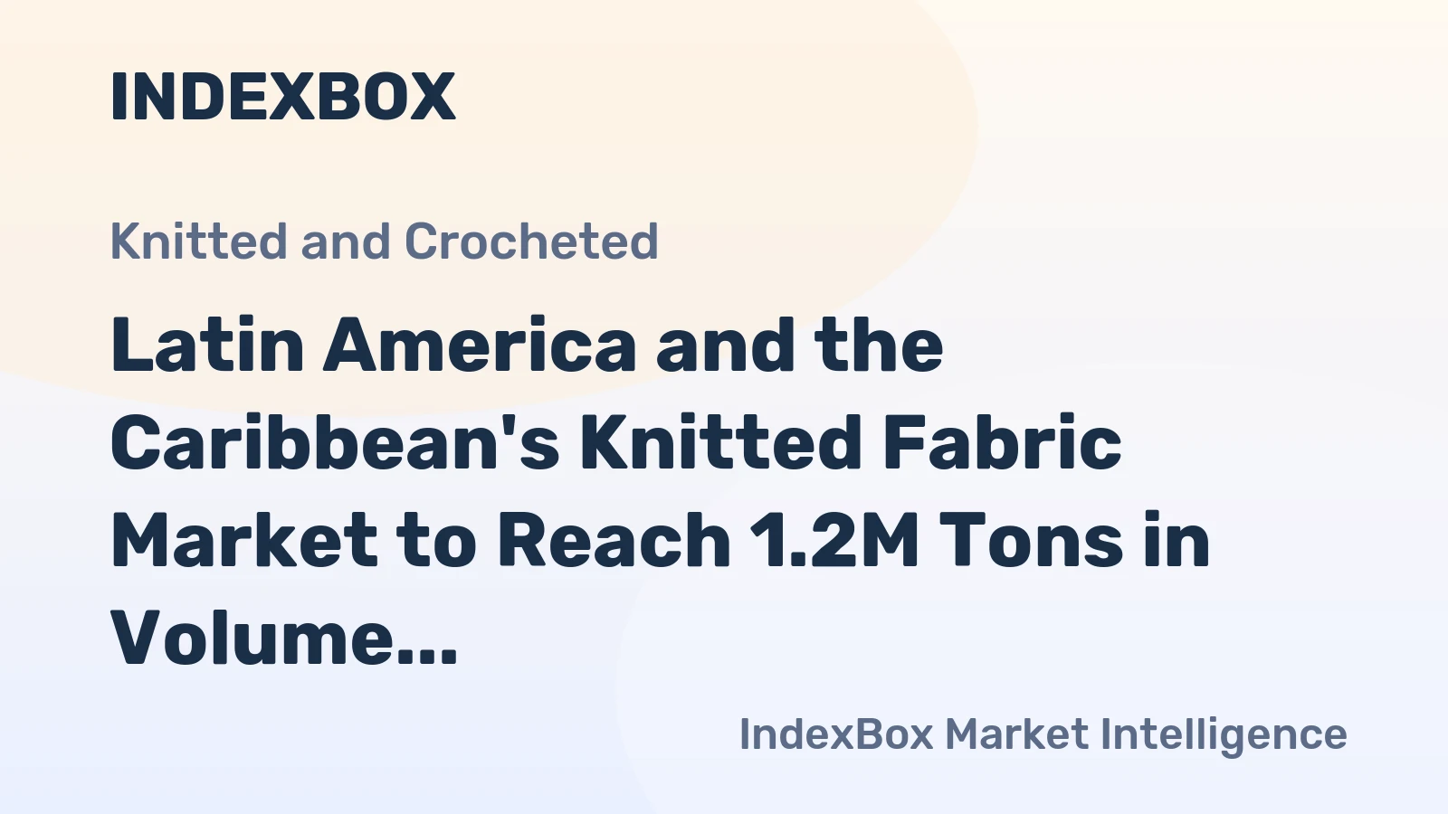 Latin America and the Caribbean's Knitted Fabric Market to Reach 1.2M Tons in Volume and $9.4B in Value by 2035
