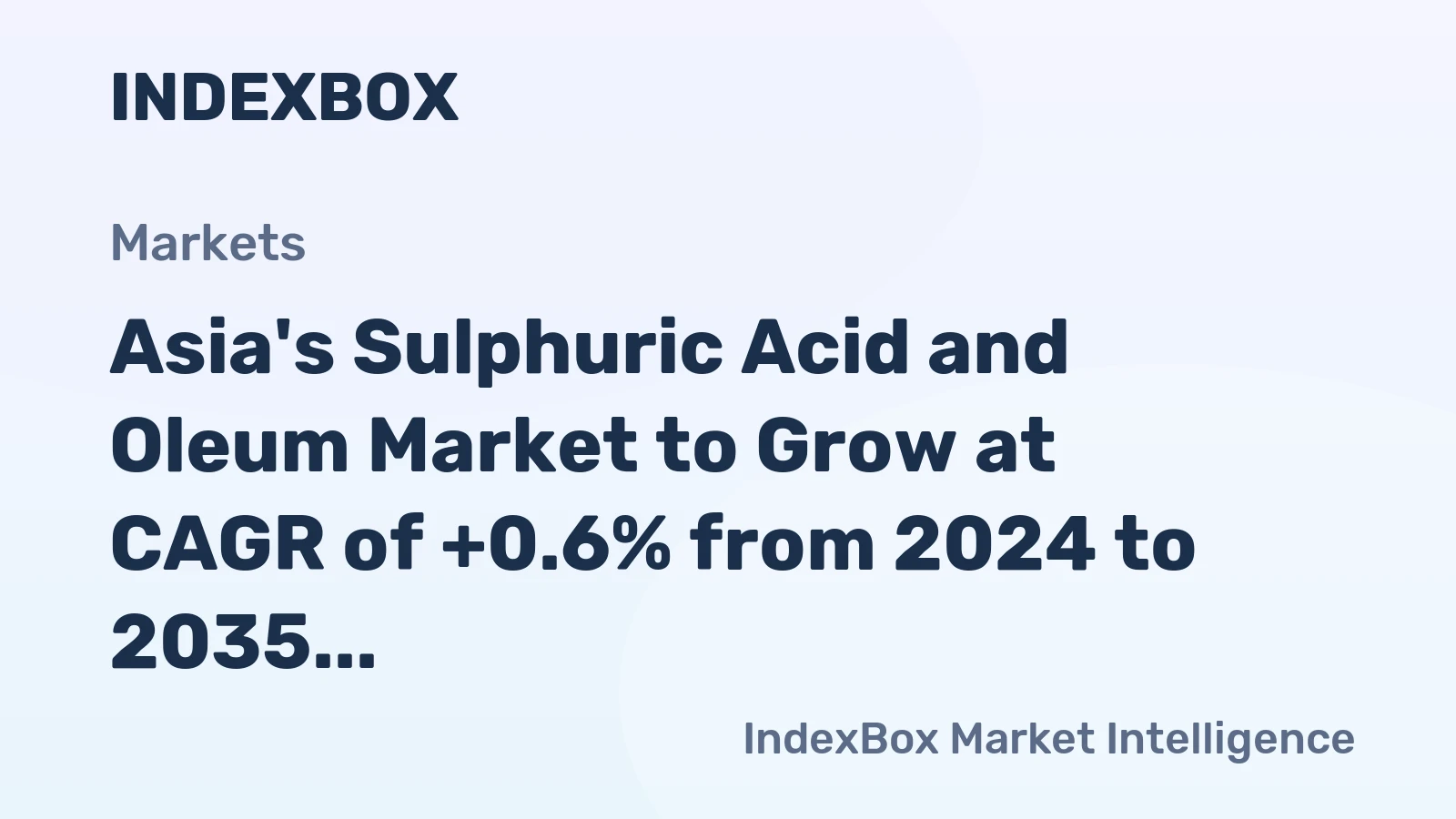 Asia's Sulphuric Acid and Oleum Market to Grow at CAGR of +0.6% from 2024 to 2035, Reaching $5.2B