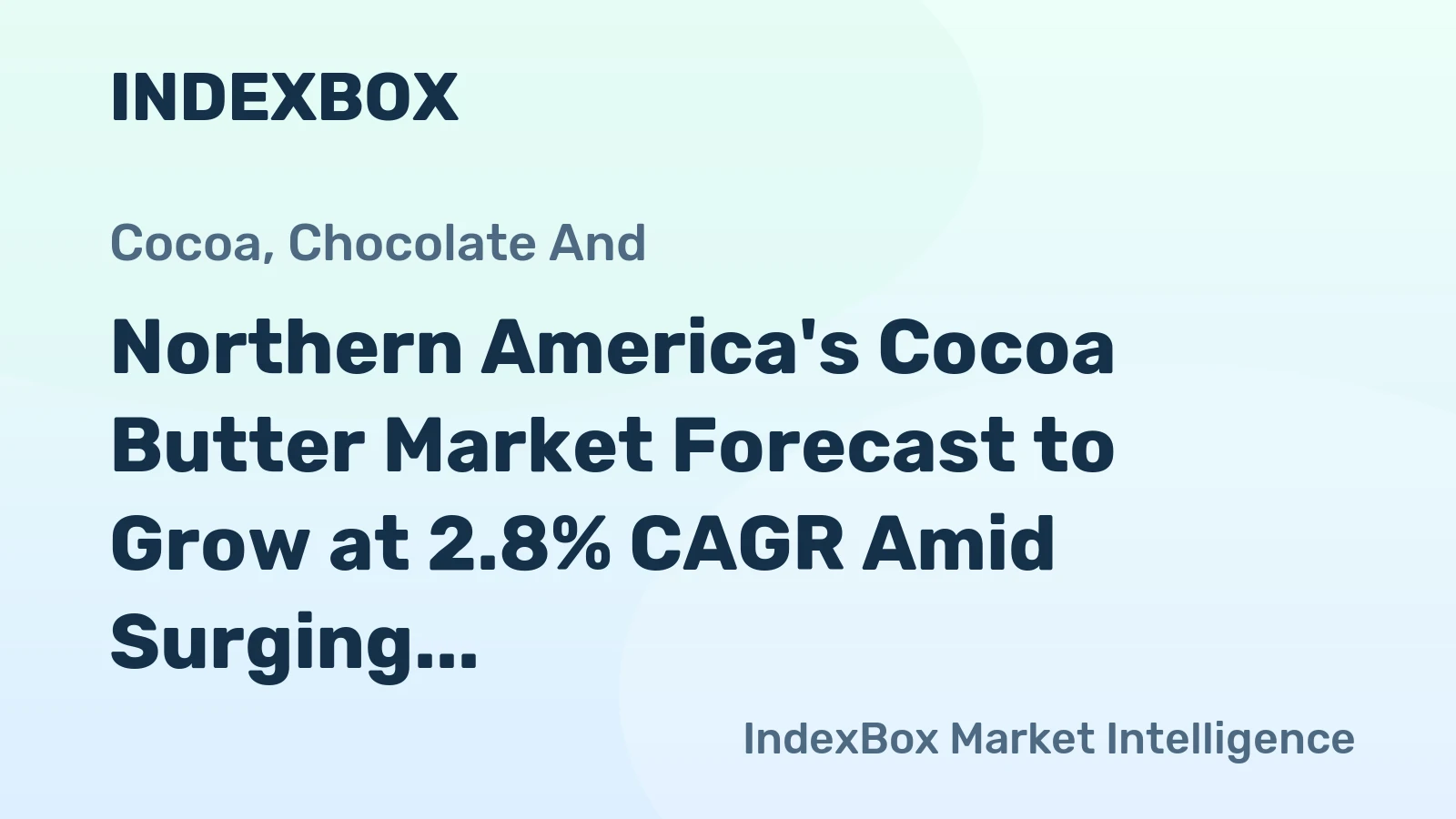 Northern America's Cocoa Butter Market Forecast to Grow at 2.8% CAGR Amid Surging Import Prices