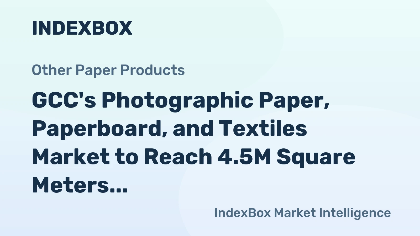 GCC's Photographic Paper, Paperboard, and Textiles Market to Reach 4.5M Square Meters in Volume and $30M in Value by 2035
