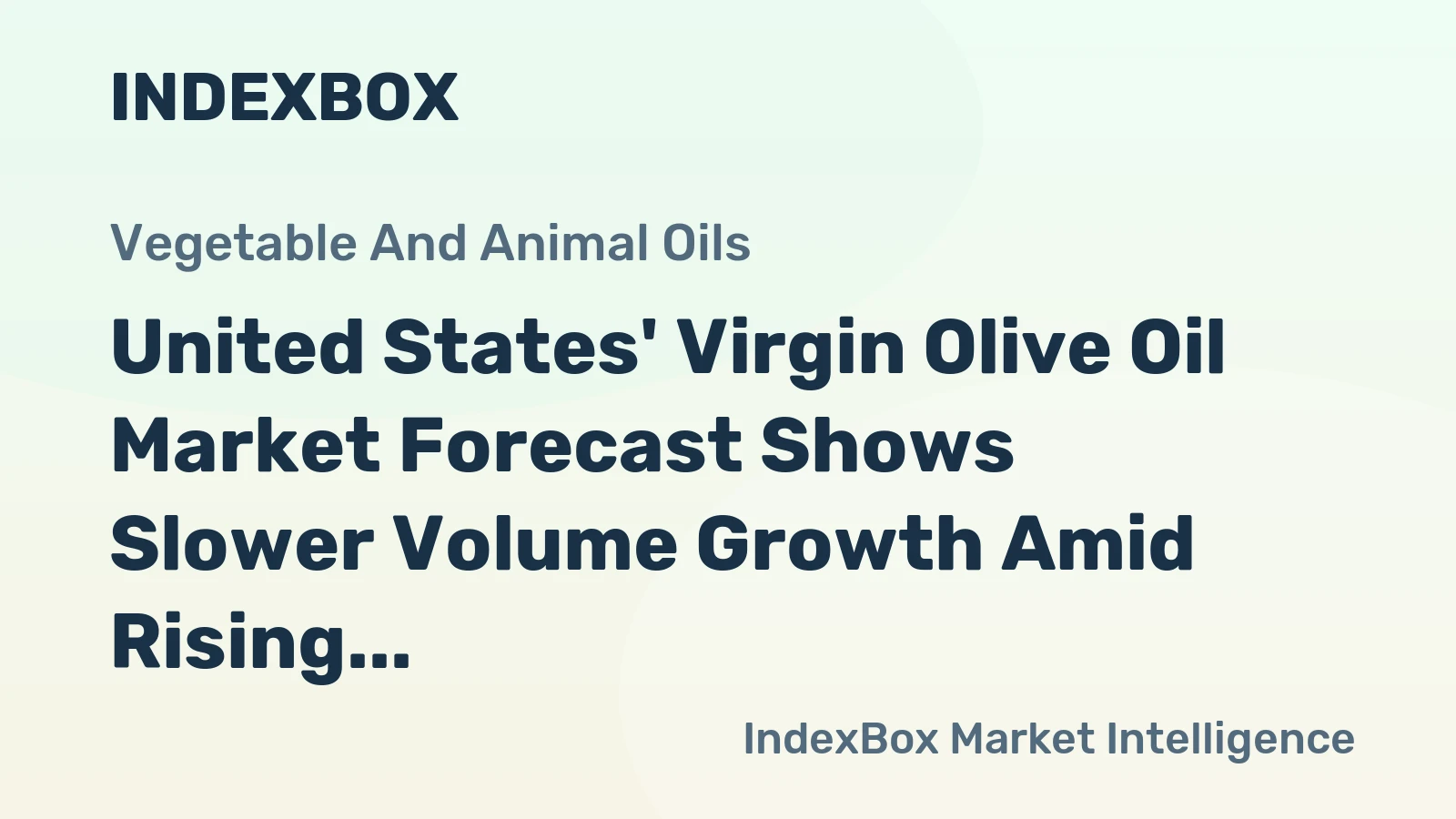 United States' Virgin Olive Oil Market Forecast Shows Slower Volume Growth Amid Rising Value