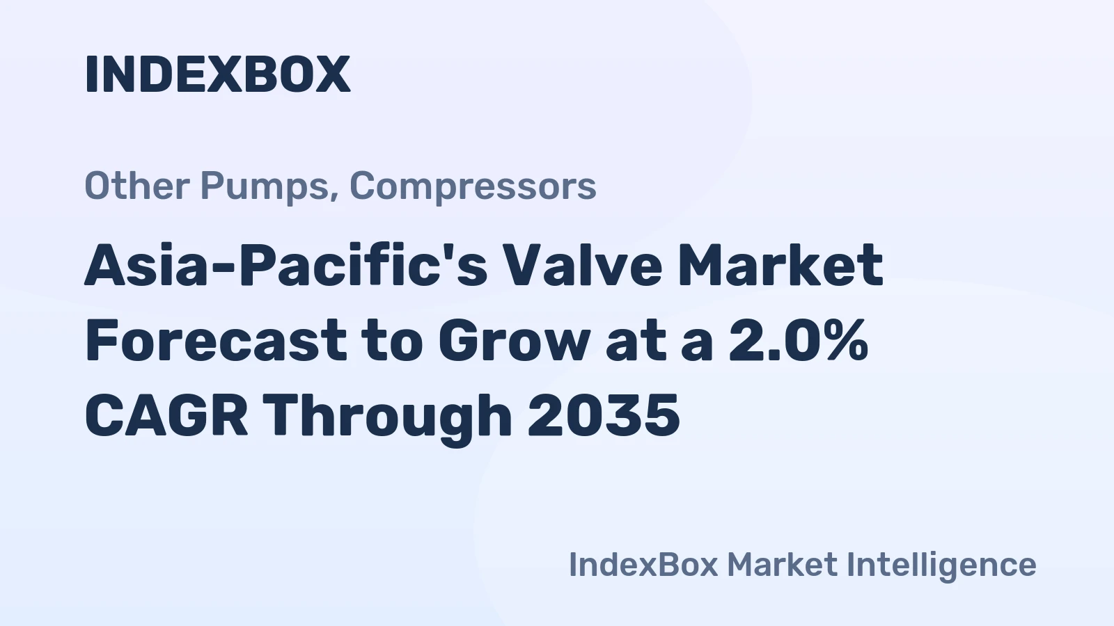 Asia-Pacific's Valve Market Forecast to Grow at a 2.0% CAGR Through 2035