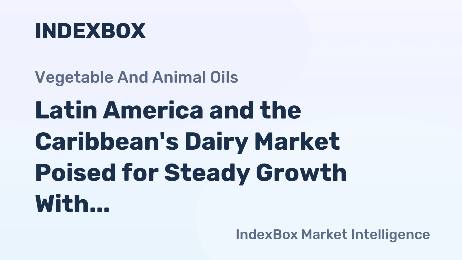 Latin America and the Caribbean's Dairy Market Poised for Steady Growth With 1.5% CAGR in Value