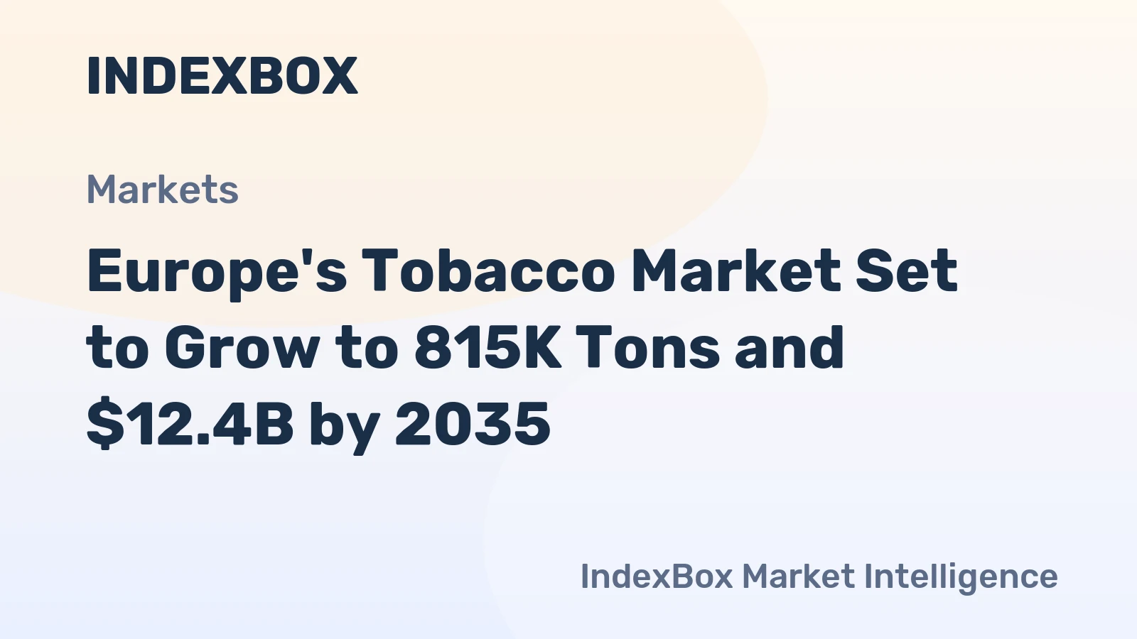 Europe's Tobacco Market Set to Grow to 815K Tons and $12.4B by 2035