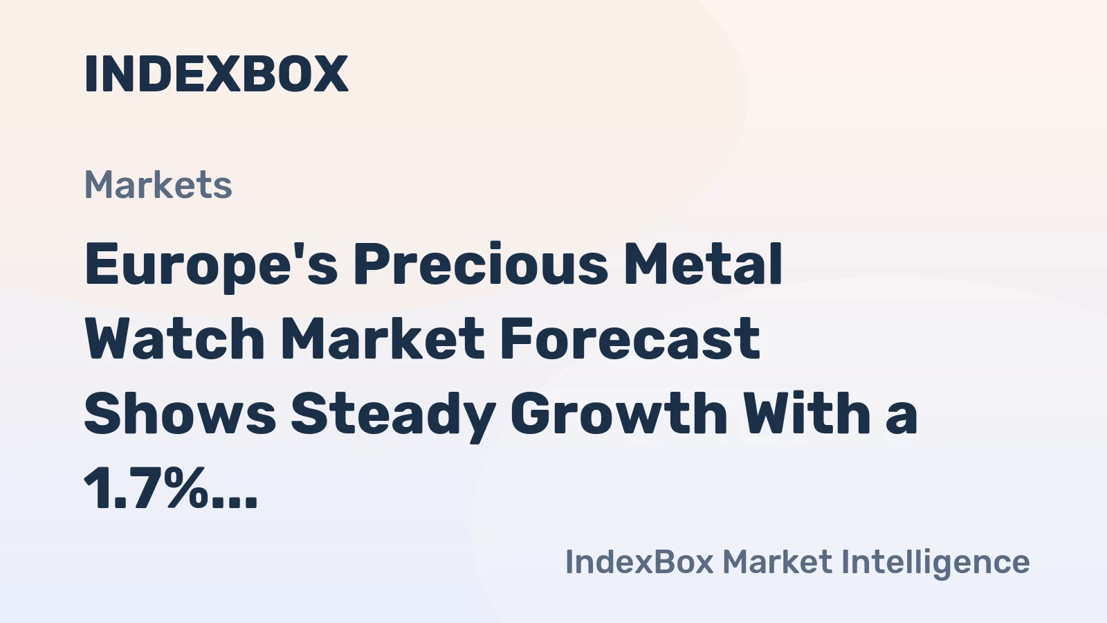 Europe's Precious Metal Watch Market Forecast Shows Steady Growth With a 1.7% Volume CAGR