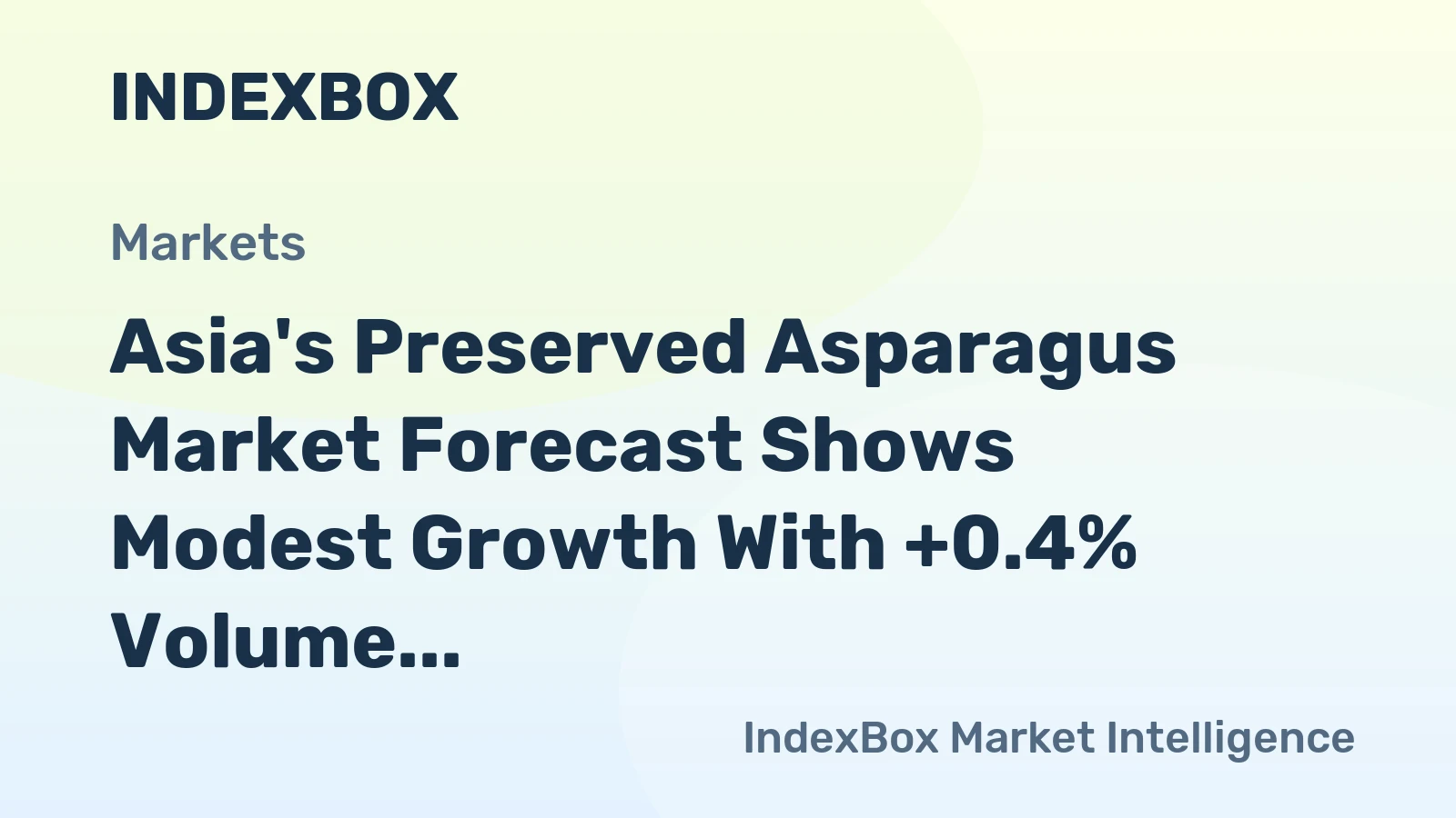 Asia's Preserved Asparagus Market Forecast Shows Modest Growth With +0.4% Volume CAGR
