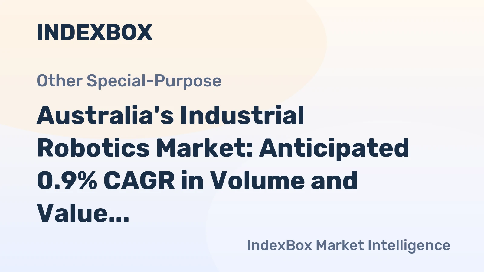 Australia's Industrial Robotics Market: Anticipated 0.9% CAGR in Volume and Value from 2024 to 2035