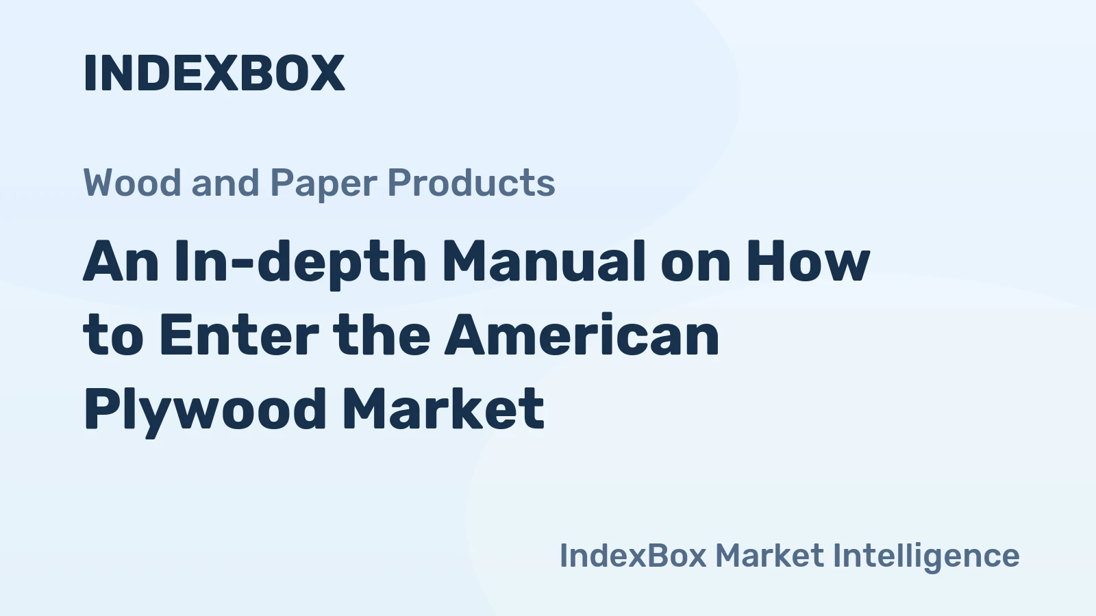 An In-depth Manual on How to Enter the American Plywood Market