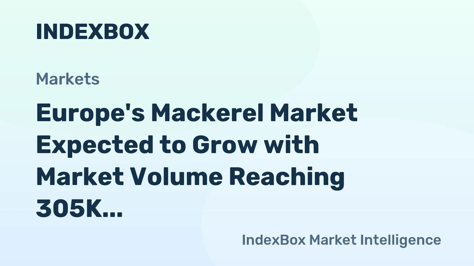 Europe's Mackerel Market Expected to Grow with Market Volume Reaching 305K Tons and Market Value at $2.3B by 2035
