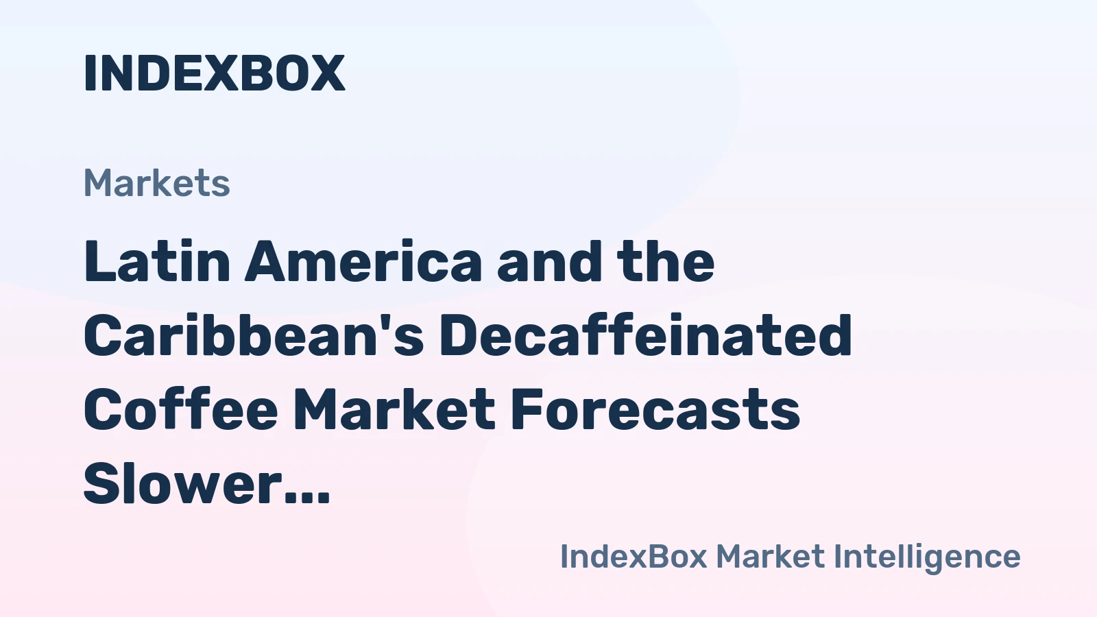 Latin America and the Caribbean's Decaffeinated Coffee Market Forecasts Slower Growth With a +0.8% Volume CAGR