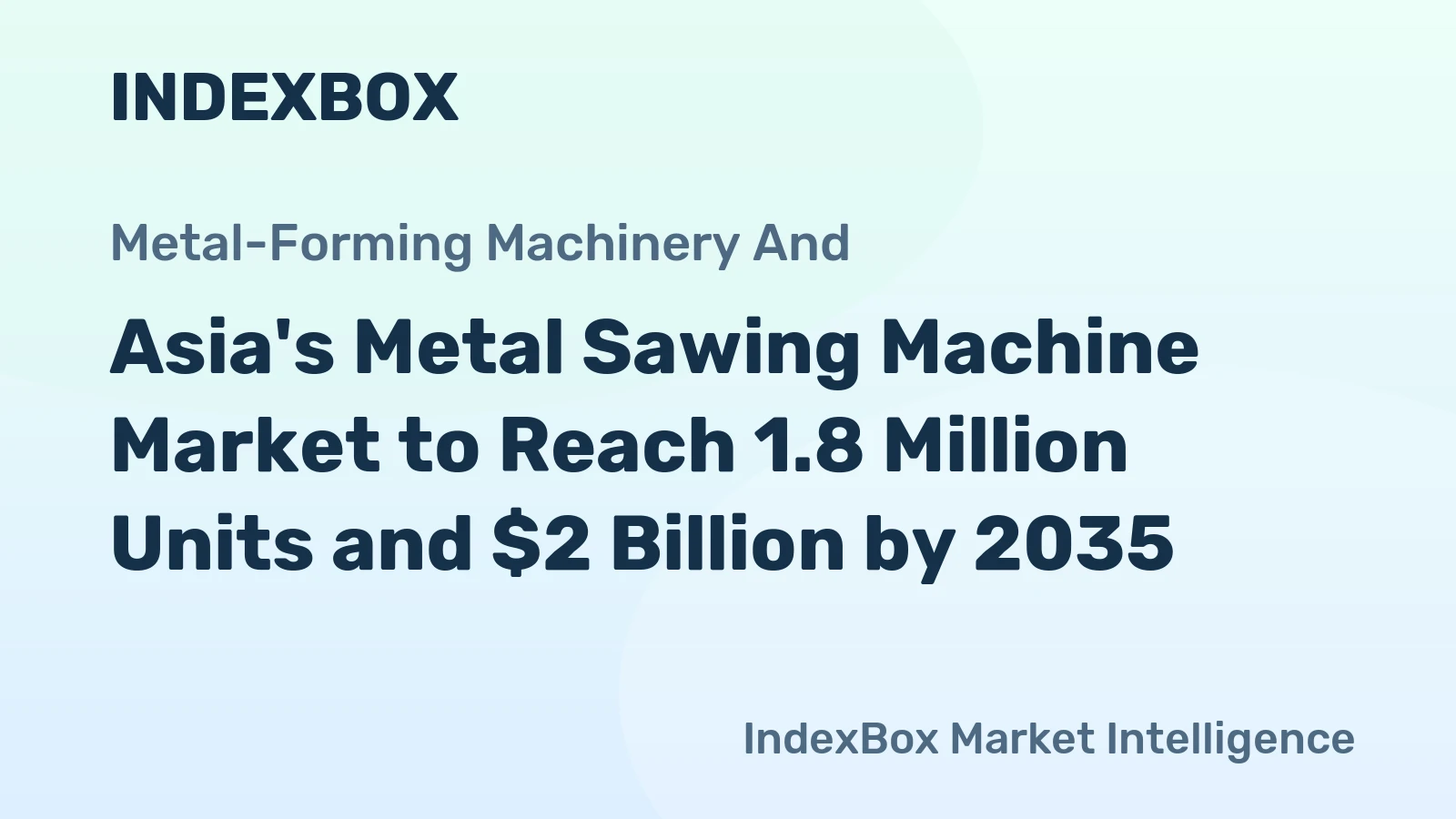 Asia's Metal Sawing Machine Market to Reach 1.8 Million Units and $2 Billion by 2035