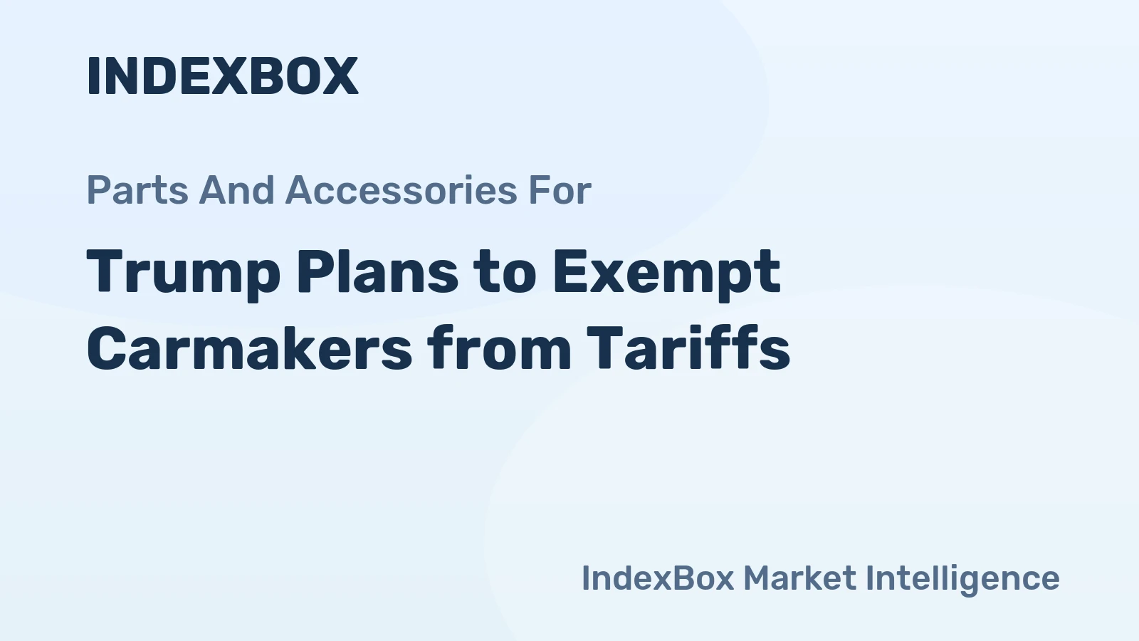 Trump Plans to Exempt Carmakers from Tariffs