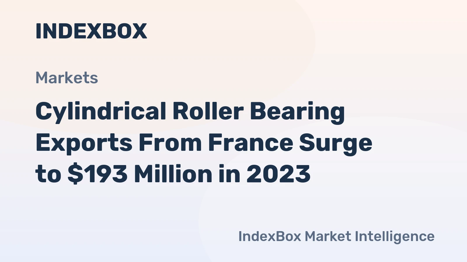 Cylindrical Roller Bearing Exports From France Surge to $193 Million in 2023