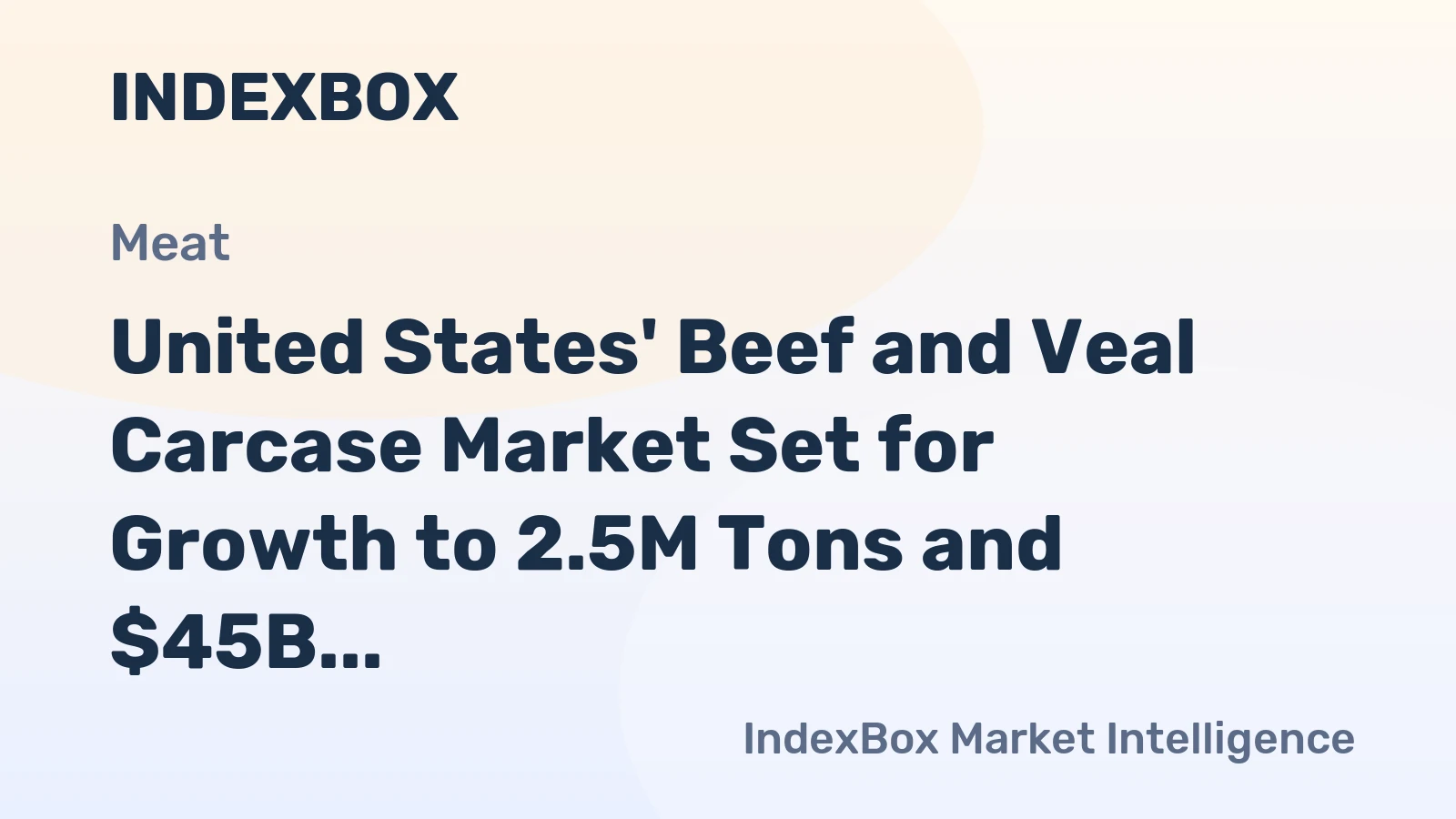 United States' Beef and Veal Carcase Market Set for Growth to 2.5M Tons and $45B
