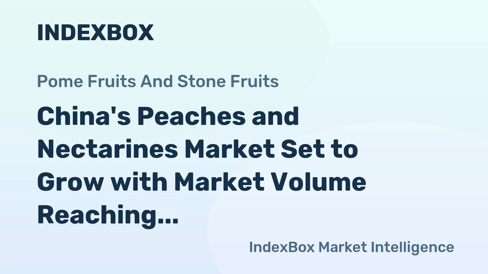 China's Peaches and Nectarines Market Set to Grow with Market Volume Reaching 21M Tons and Market Value Reaching $27.6B by 2035