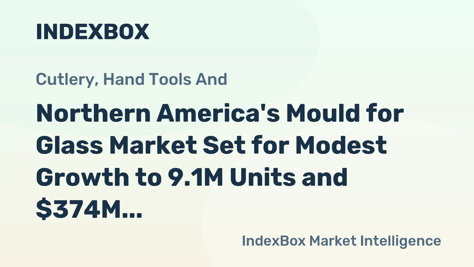 Northern America's Mould for Glass Market Set for Modest Growth to 9.1M Units and $374M Value