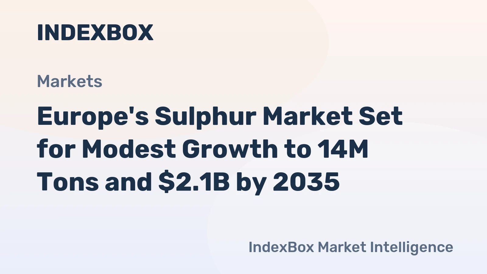 Europe's Sulphur Market Set for Modest Growth to 14M Tons and $2.1B by 2035