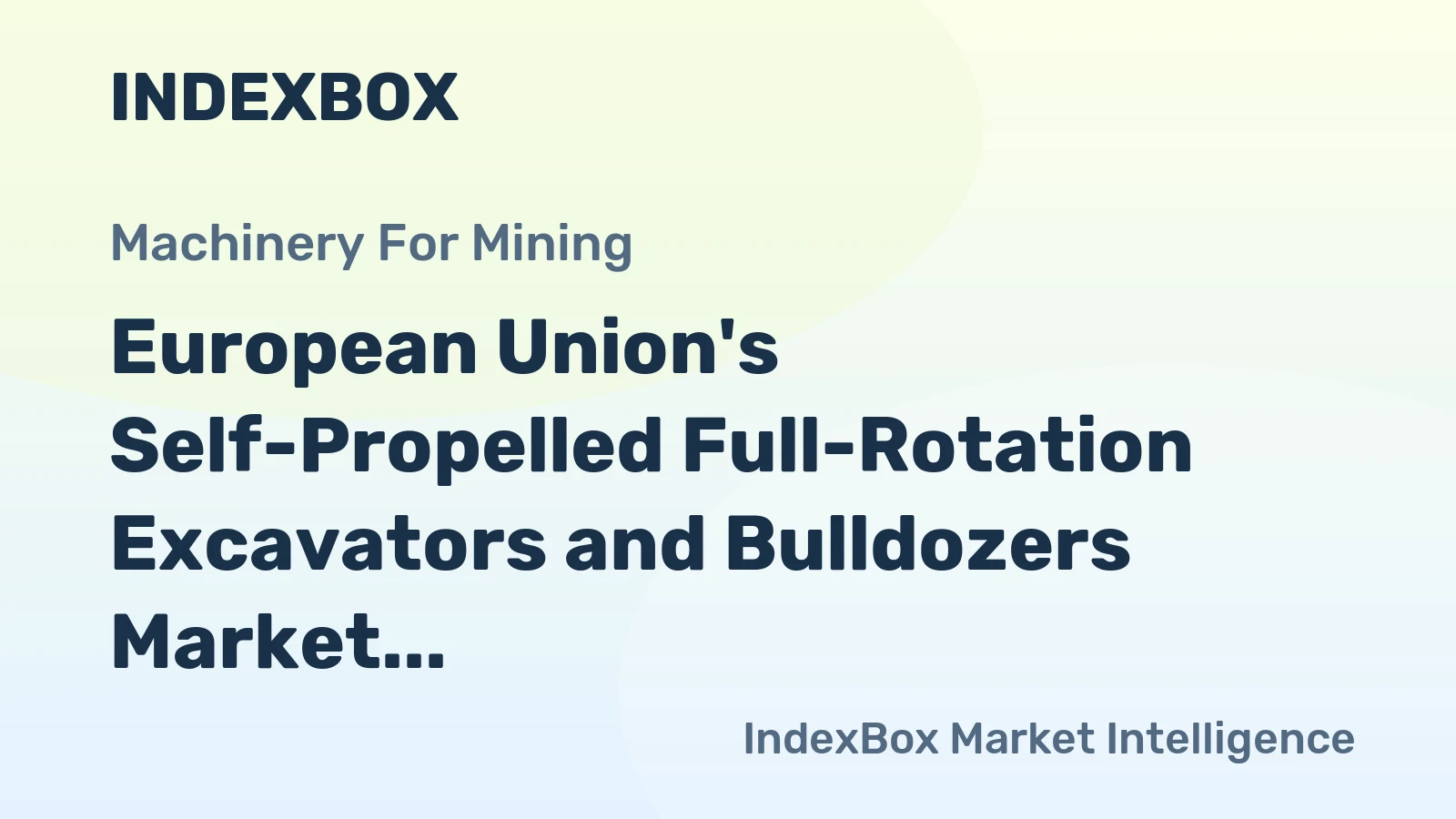 European Union's Self-Propelled Full-Rotation Excavators and Bulldozers Market to See Slight Growth with +0.2% CAGR