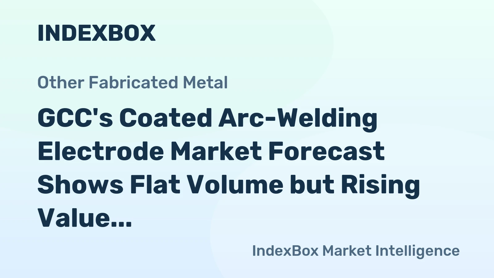 GCC's Coated Arc-Welding Electrode Market Forecast Shows Flat Volume but Rising Value Through 2035