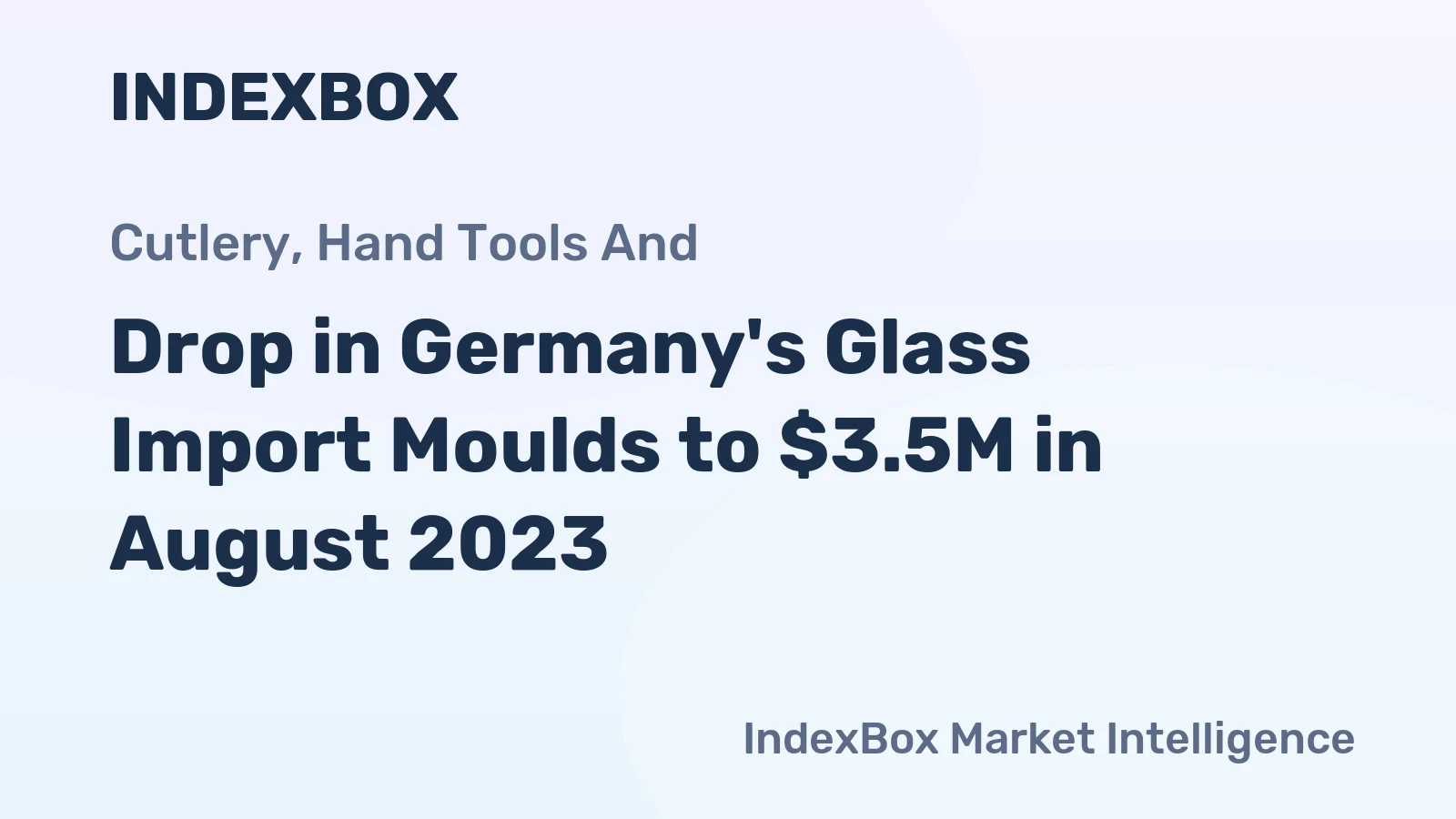 Drop in Germany's Glass Import Moulds to $3.5M in August 2023
