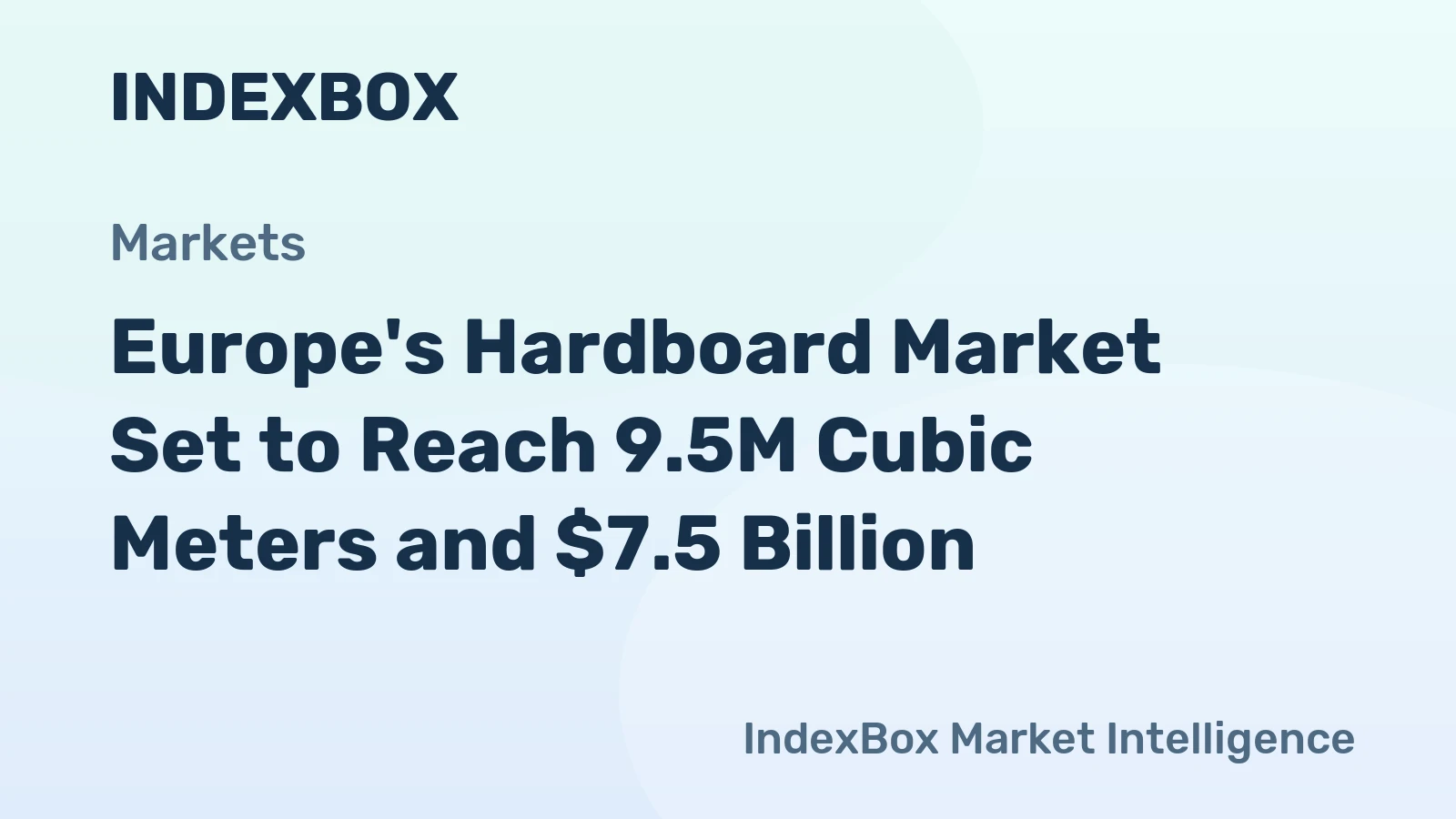 Europe's Hardboard Market Set to Reach 9.5M Cubic Meters and $7.5 Billion