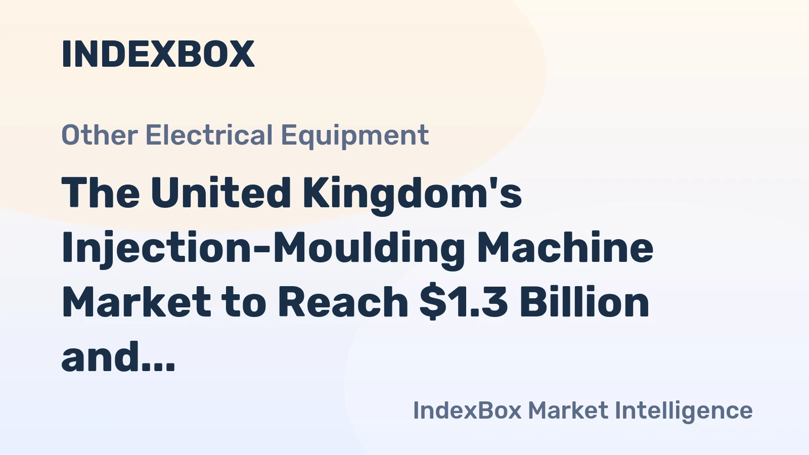 The United Kingdom's Injection-Moulding Machine Market to Reach $1.3 Billion and 22 Thousand Units by 2035