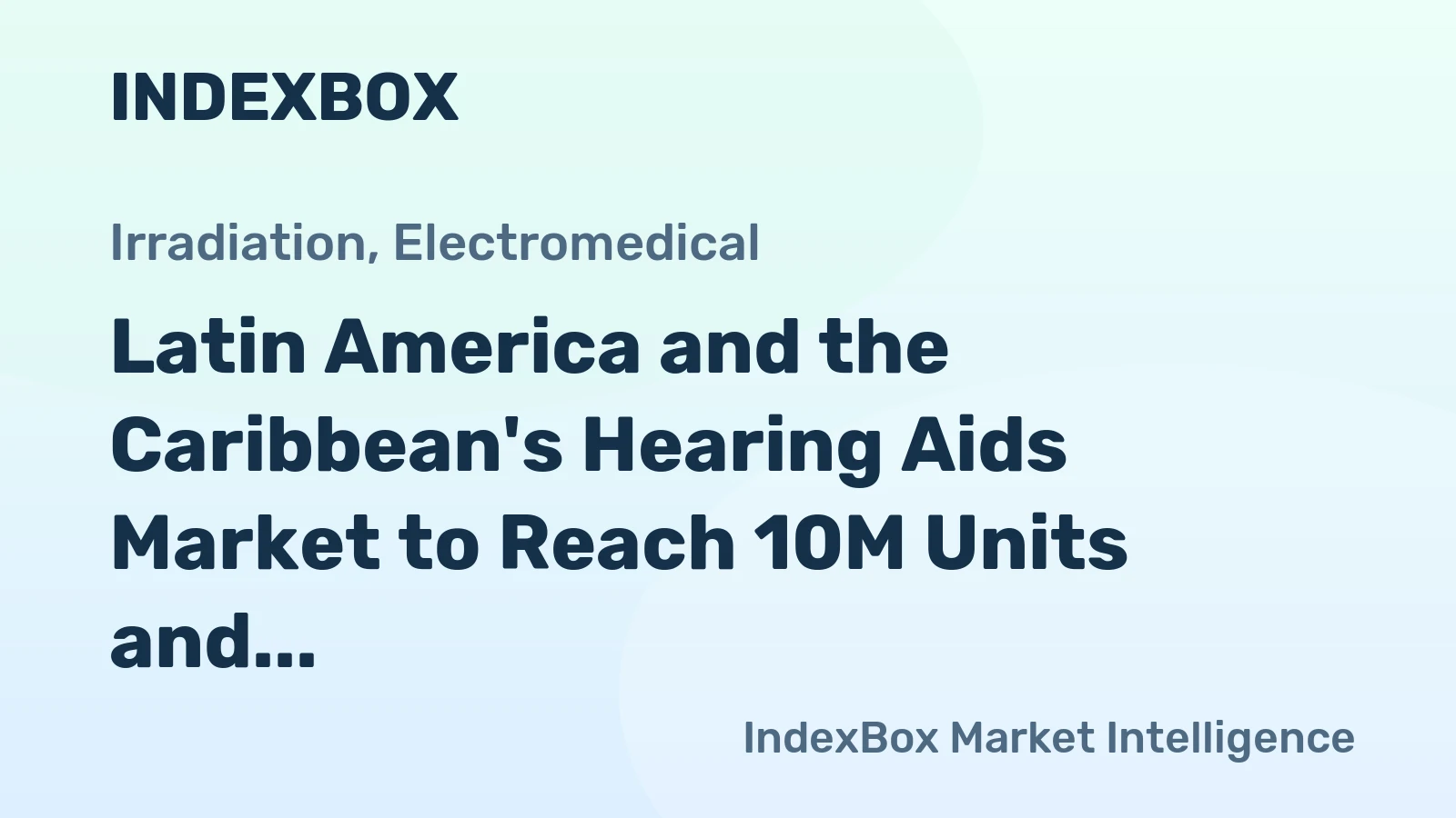 Latin America and the Caribbean's Hearing Aids Market to Reach 10M Units and $1.2B by 2035