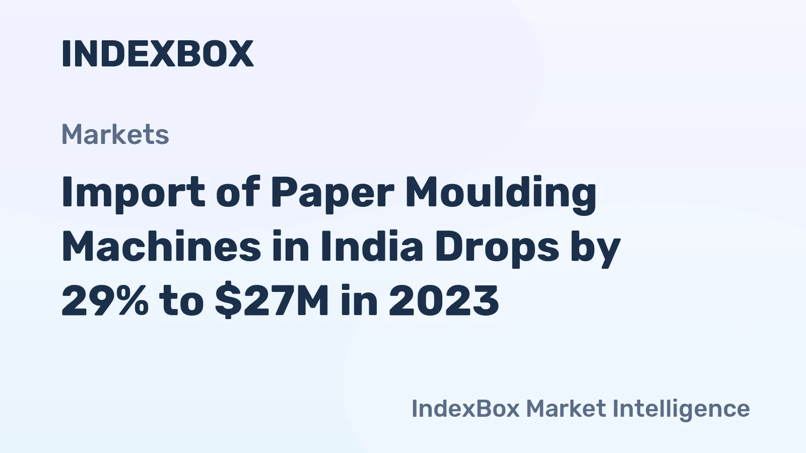 Import of Paper Moulding Machines in India Drops by 29% to $27M in 2023