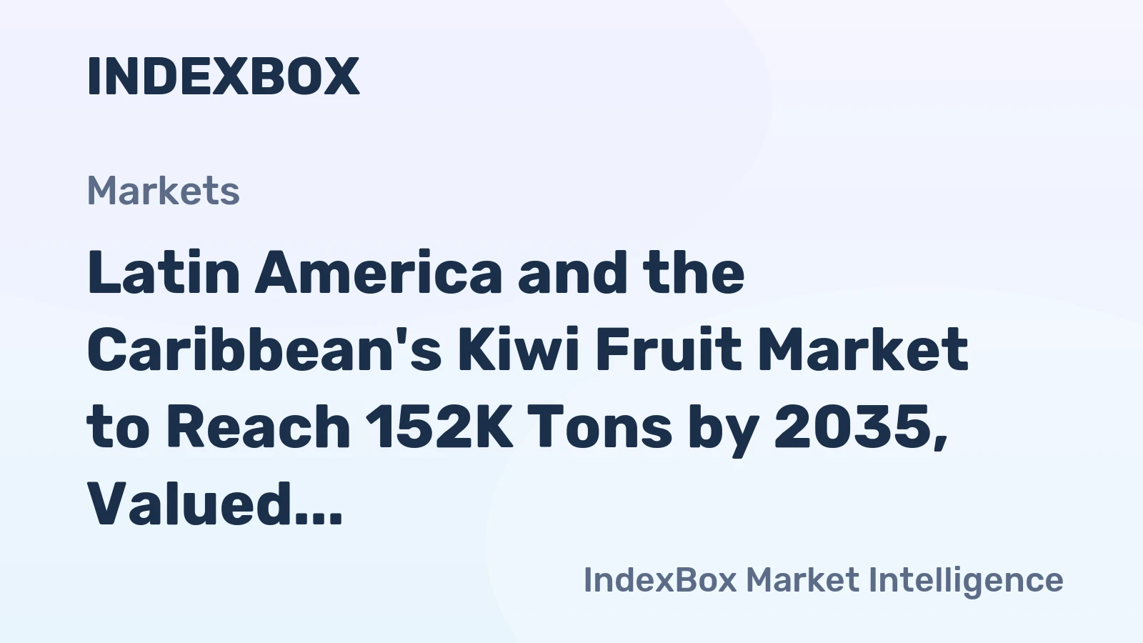 Latin America and the Caribbean's Kiwi Fruit Market to Reach 152K Tons by 2035, Valued at $305M