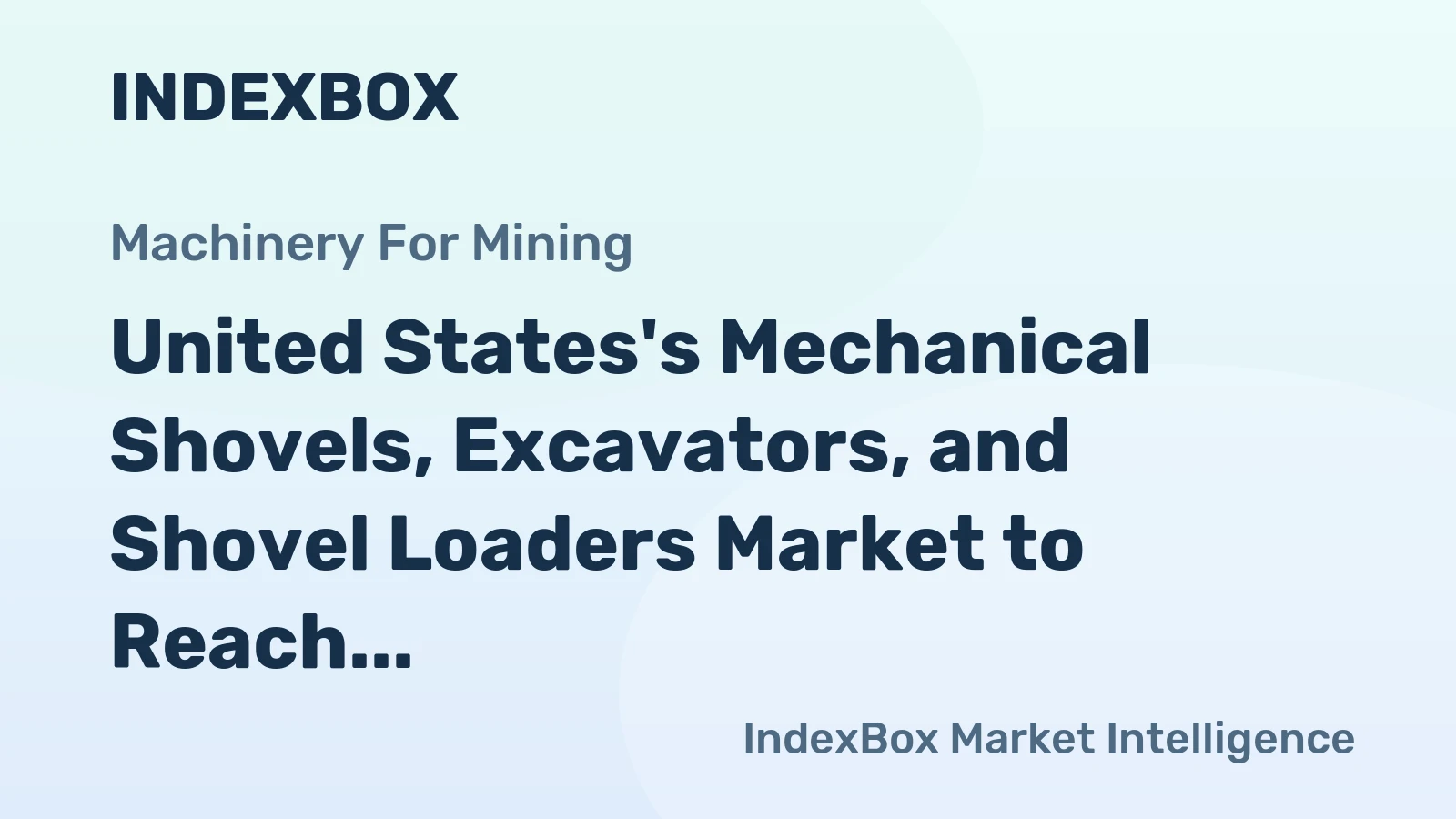 United States's Mechanical Shovels, Excavators, and Shovel Loaders Market to Reach 1.8M Units and $69.7B Value by 2035