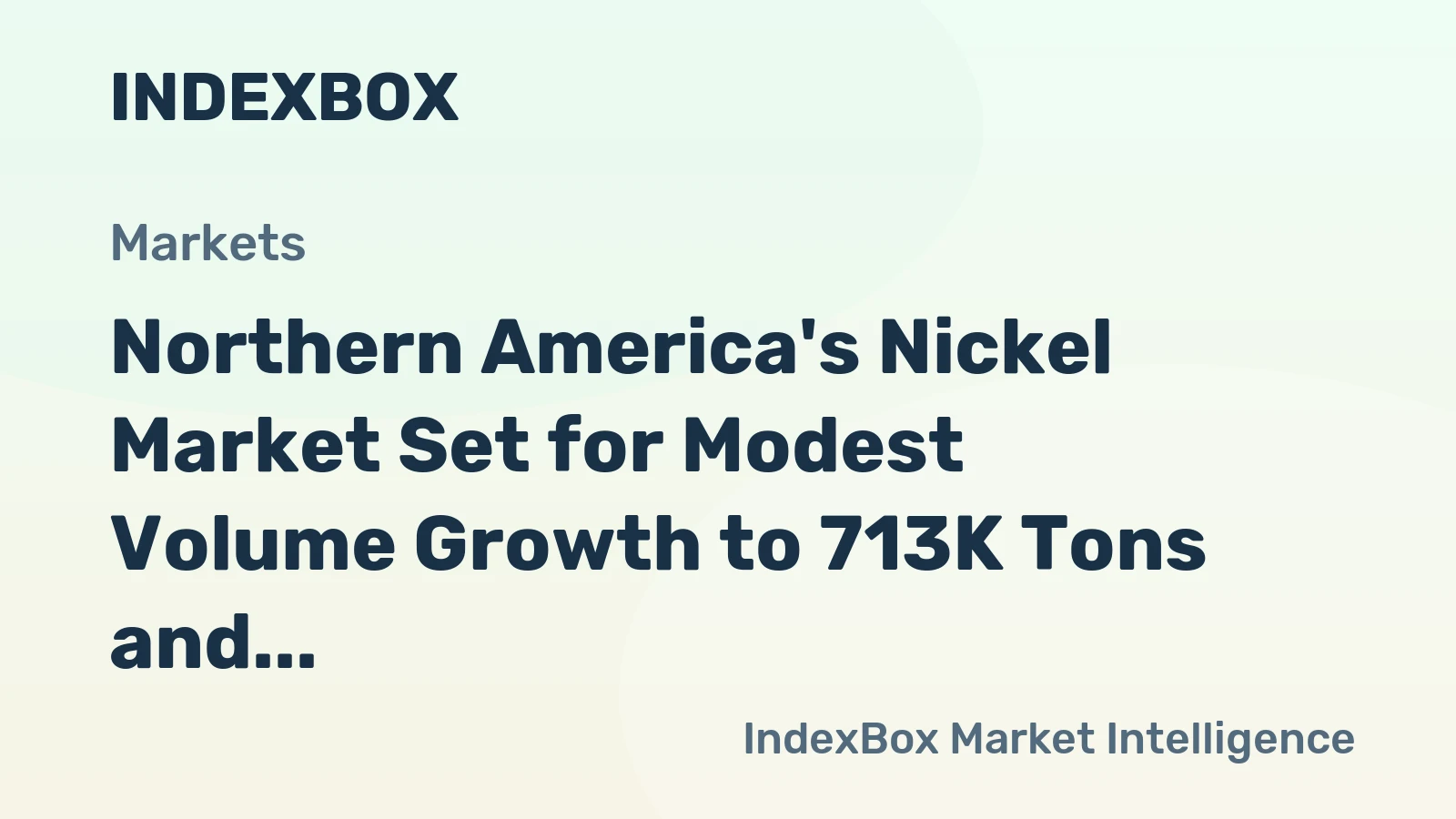 Northern America's Nickel Market Set for Modest Volume Growth to 713K Tons and Strong Value Rise to $24.4B by 2035