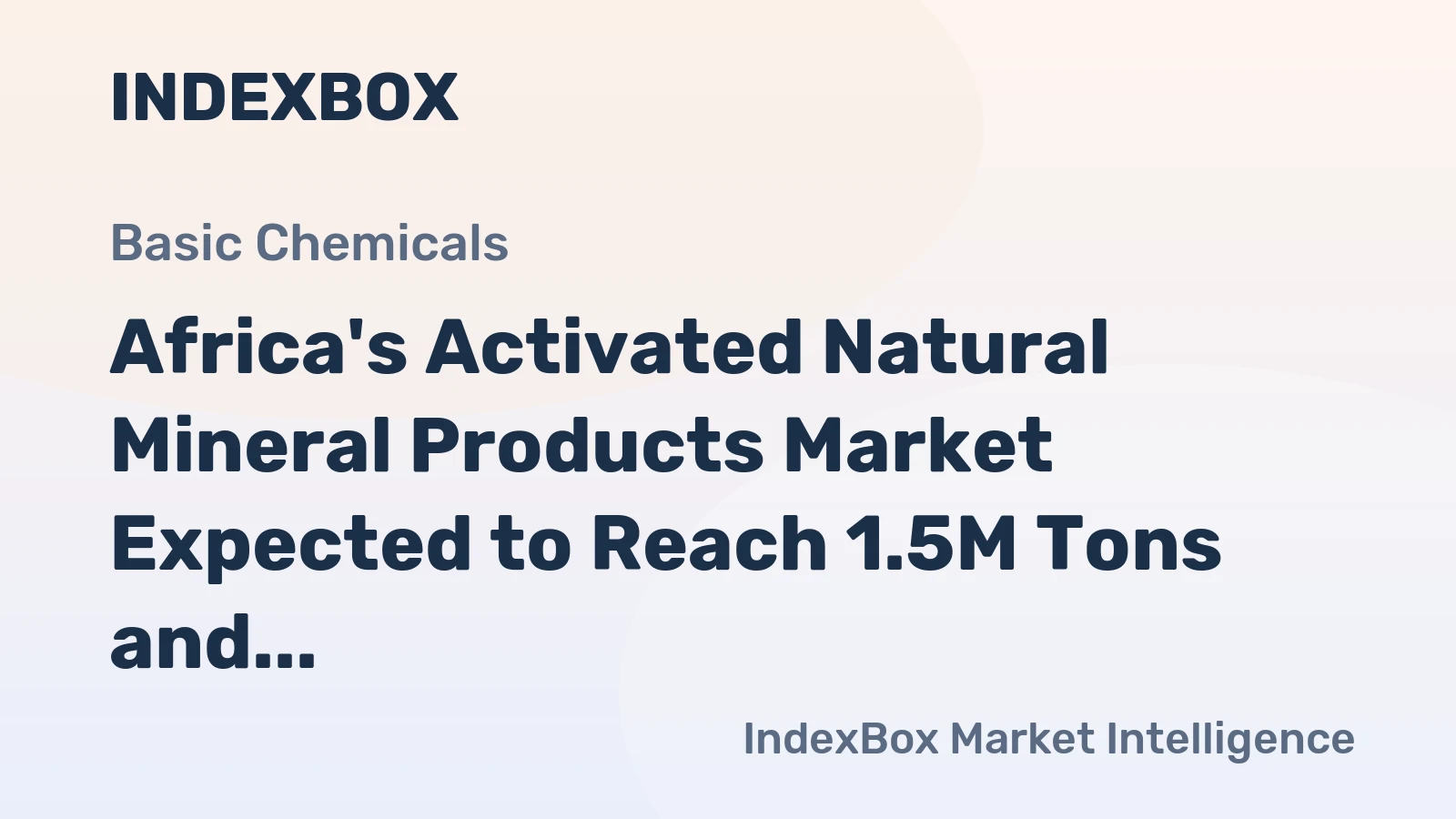Africa's Activated Natural Mineral Products Market Expected to Reach 1.5M Tons and $840M by 2035, with +0.9% and +2.0% CAGR, Respectively