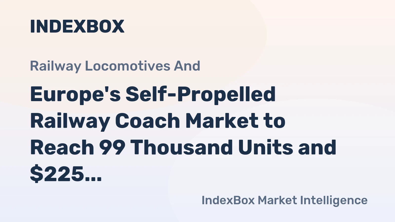 Europe's Self-Propelled Railway Coach Market to Reach 99 Thousand Units and $225 Billion by 2035